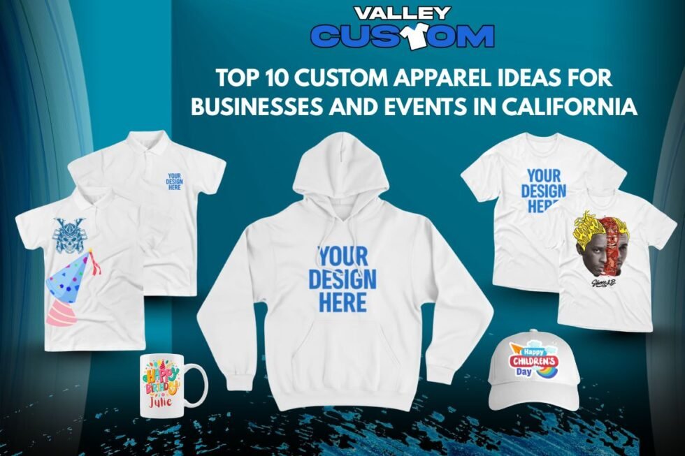 Top 10 Custom Apparel Ideas for Businesses and Events in California ...