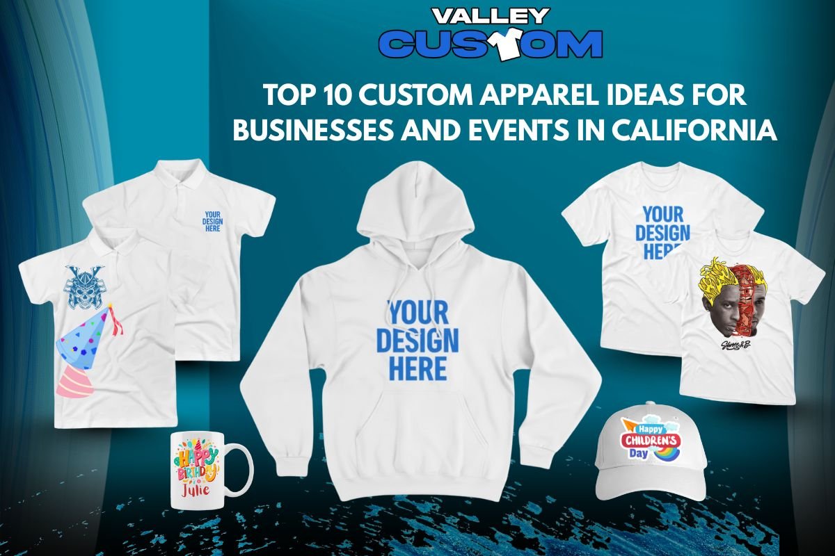 Top 10 Custom Apparel Ideas for Businesses and Events in California ...